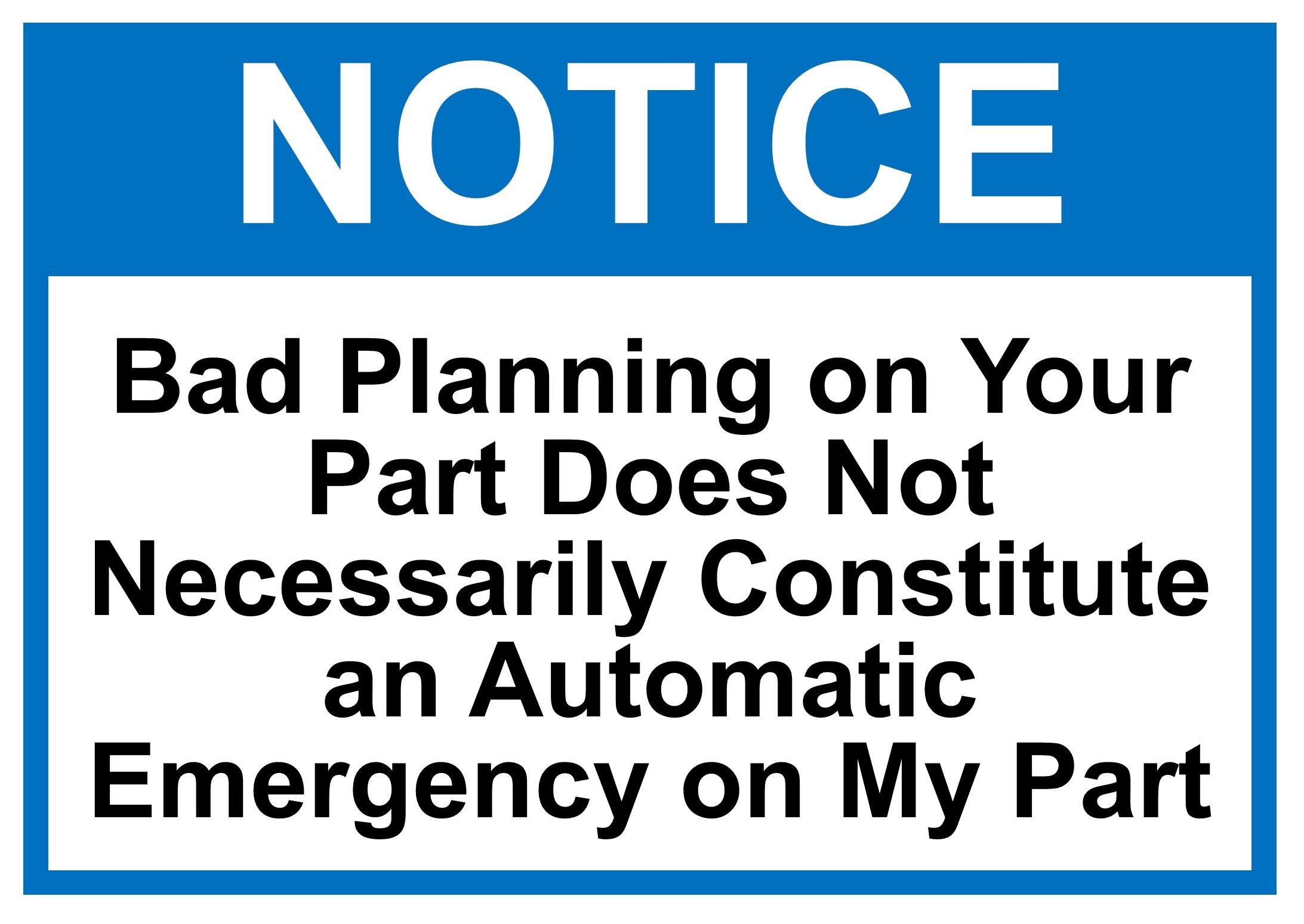 Home & Living :: Decals & Stickers :: Notice: Bad Planning On Your Part ...